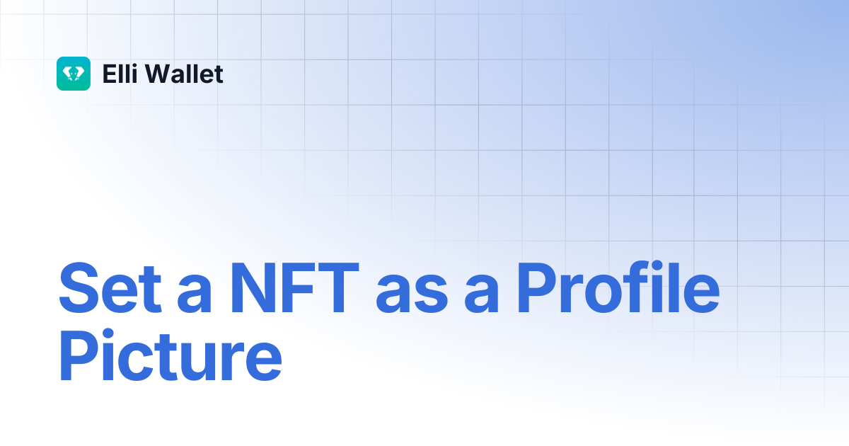 Set a NFT as a Profile Picture | Elli Wallet